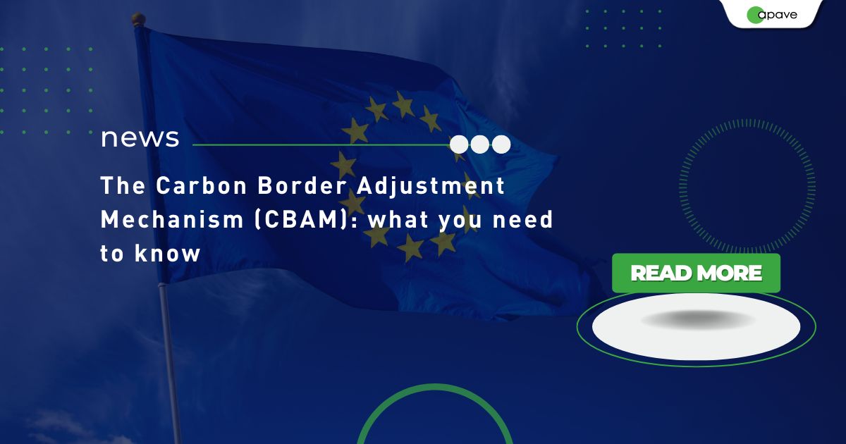 The Carbon Border Adjustment Mechanism (CBAM): what you need to know